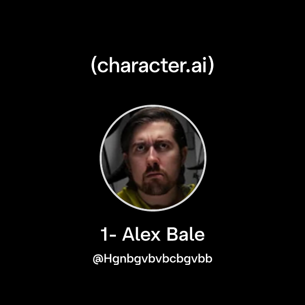 Chat with 1- Alex Bale | character.ai | AI Chat, Reimagined–Your Words ...