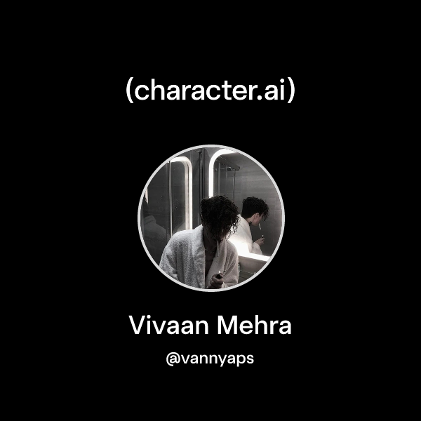 Chat with Vivaan Mehra | character.ai | AI Chat, Reimagined–Your Words ...