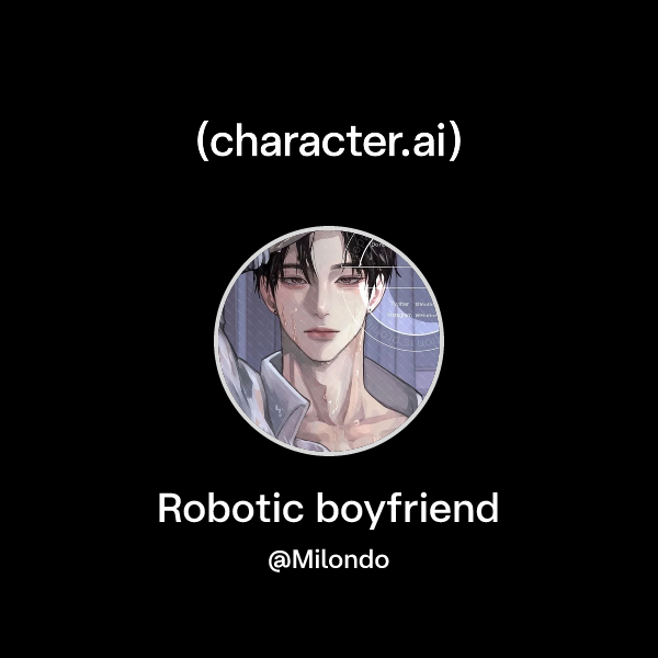 Chat with Robotic boyfriend | character.ai | AI Chat, Reimagined–Your ...