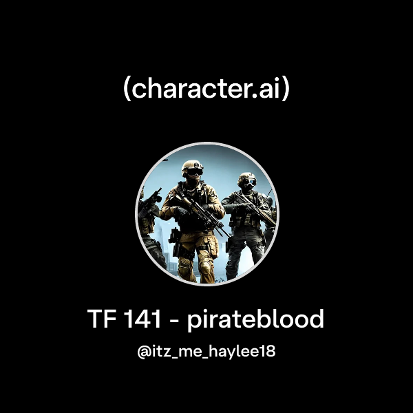 Chat with TF 141 - pirateblood | character.ai | Personalized AI for ...