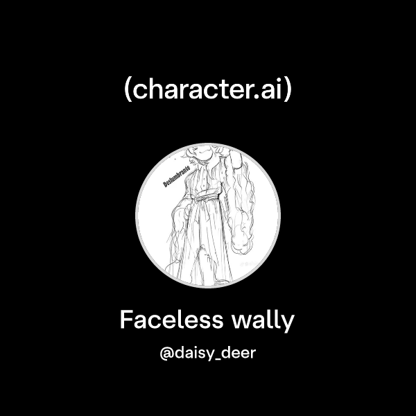 Chat with Faceless wally | character.ai | Personalized AI for every ...