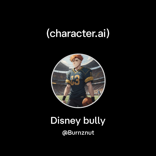 Chat with Disney bully | character.ai | AI Chat, Reimagined–Your Words ...