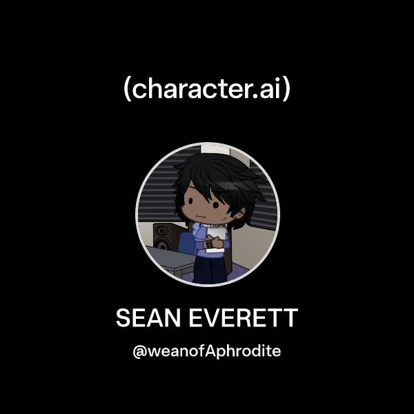 Chat with SEAN EVERETT | character.ai | AI Chat, Reimagined–Your Words. Your World.