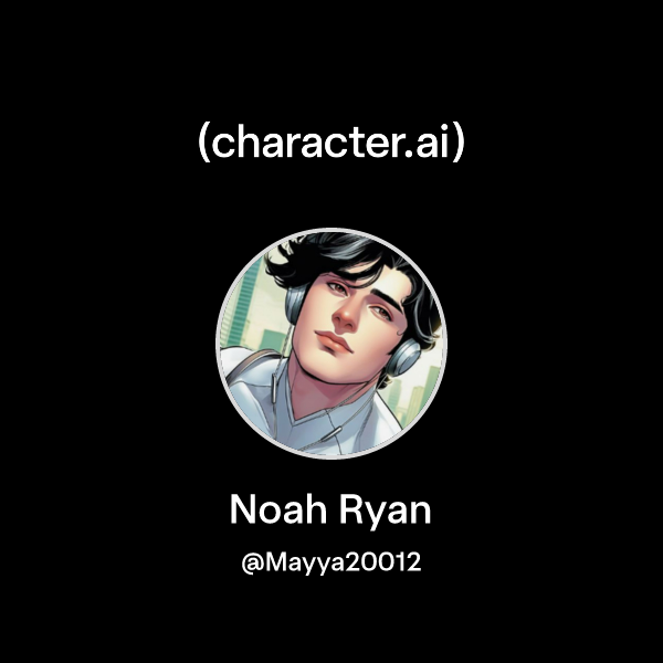 Chat with Noah Ryan | character.ai | Personalized AI for every moment ...