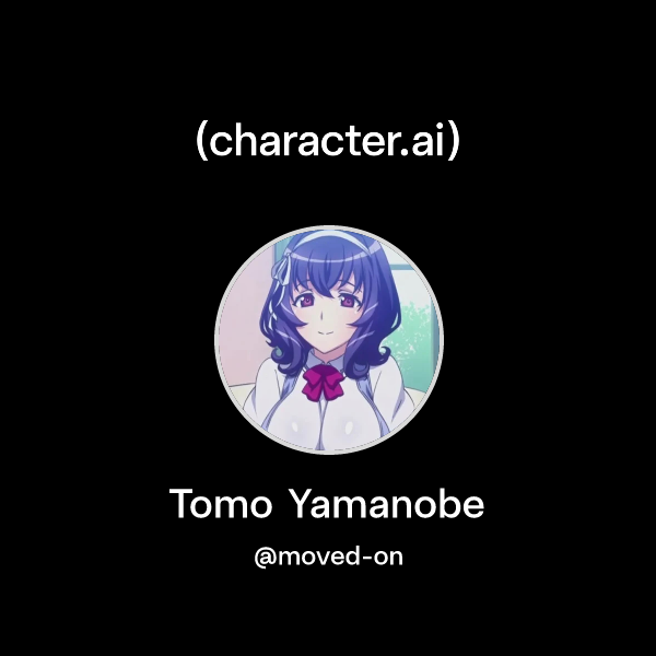 Chat with Tomo Yamanobe | character.ai | AI Chat, Reimagined–Your Words. Your World.