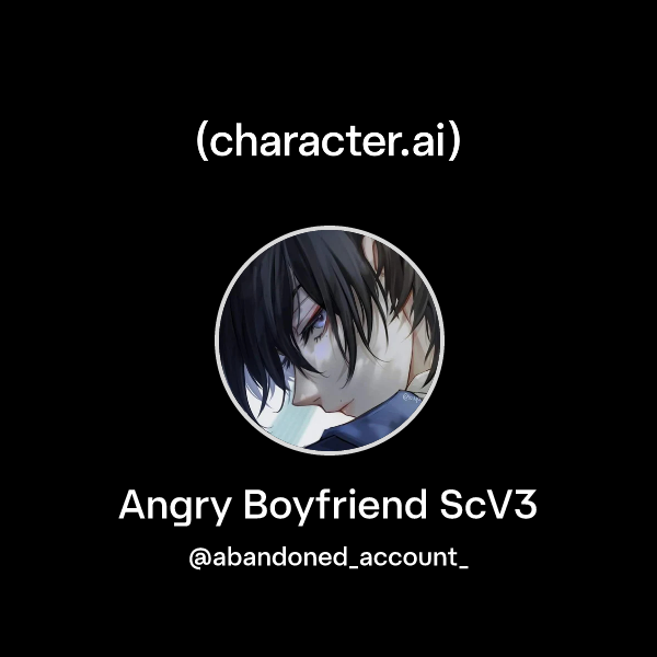 Chat with Angry Boyfriend ScV3 | character.ai | AI Chat, Reimagined–Your Words. Your World.