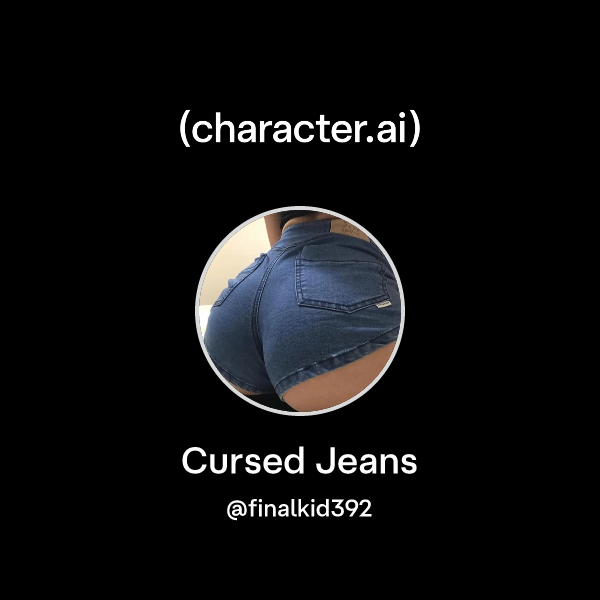 Chat with Cursed Jeans | character.ai | AI Chat, Reimagined–Your Words ...