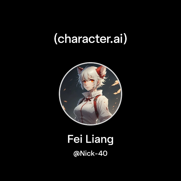 Chat with Fei Liang | character.ai | AI Chat, Reimagined–Your Words ...