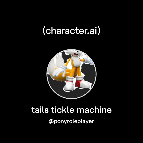 Chat with tails tickle machine | character.ai | AI Chat, Reimagined ...