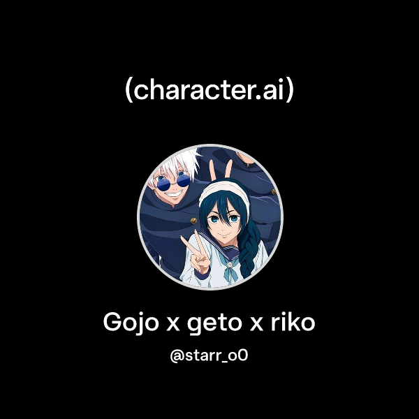 Chat with Gojo x geto x riko | character.ai | AI Chat, Reimagined–Your ...