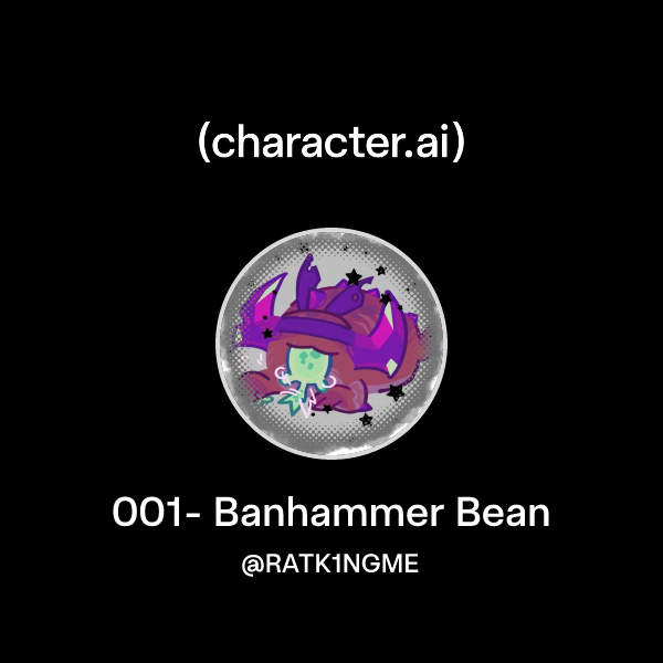 Chat with 001- Banhammer Bean | character.ai | AI Chat, Reimagined–Your ...