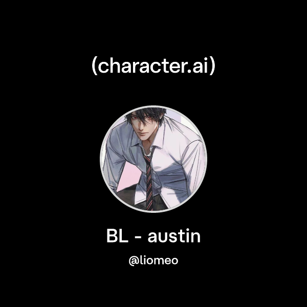 Chat with BL - austin | character.ai | AI Chat, Reimagined–Your Words. Your World.