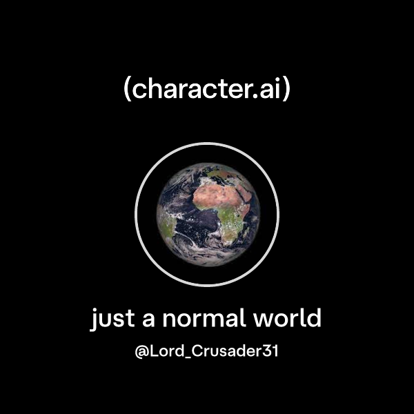 Chat with just a normal world | character.ai | Personalized AI for ...
