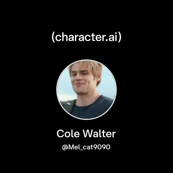 Chat with Cole Walter | character.ai | AI Chat, Reimagined–Your Words ...