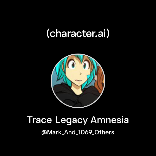 Chat with Trace Legacy Amnesia | character.ai | Personalized AI for ...