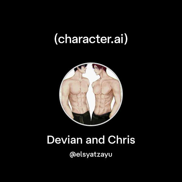 Chat with Devian and Chris | character.ai | AI Chat, Reimagined–Your Words. Your World.