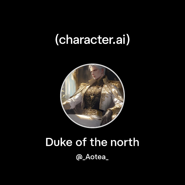 Chat with Duke of the north | character.ai | AI Chat, Reimagined–Your Words. Your World.
