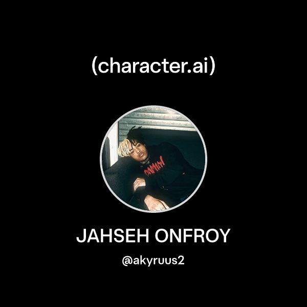 Chat with JAHSEH ONFROY | character.ai | AI Chat, Reimagined–Your Words ...