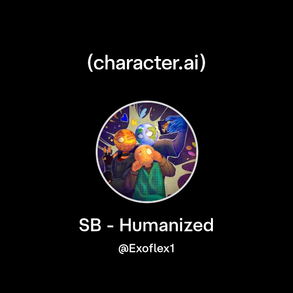 Chat with SB - Humanized | character.ai | Personalized AI for every ...