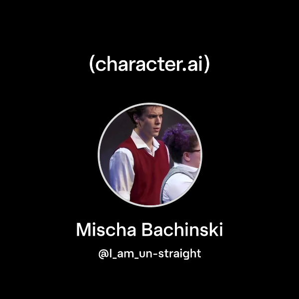 Chat with Mischa Bachinski | character.ai | AI Chat, Reimagined–Your ...