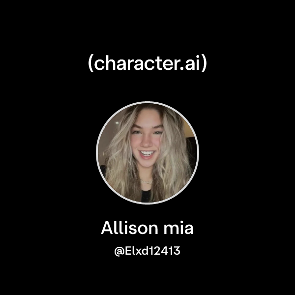 Chat with Allison mia | character.ai | AI Chat, Reimagined–Your Words ...