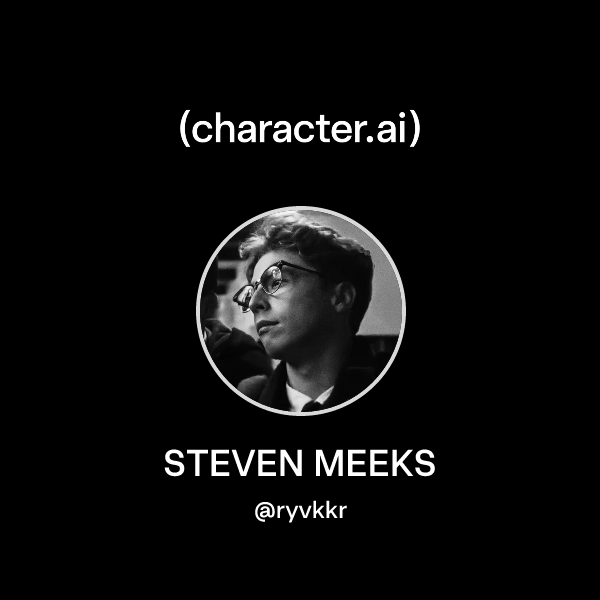 Chat with STEVEN MEEKS | character.ai | AI Chat, Reimagined–Your Words ...
