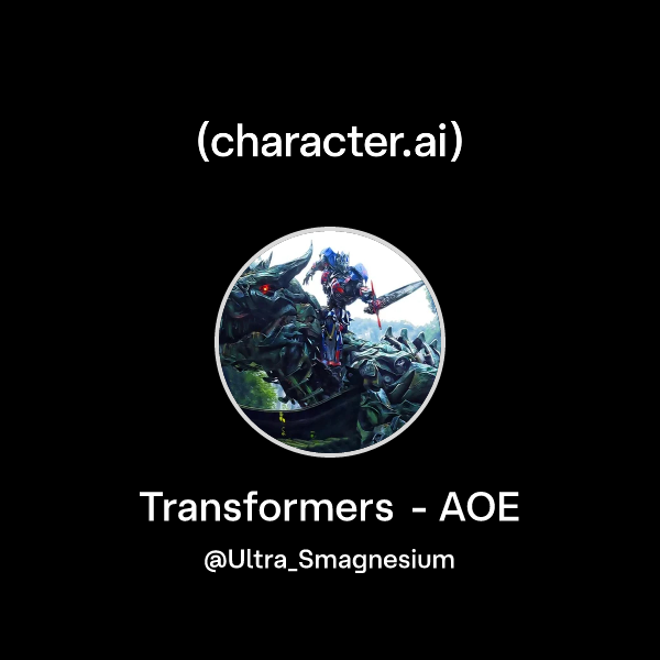 Chat with Transformers - AOE | character.ai | AI Chat, Reimagined–Your ...