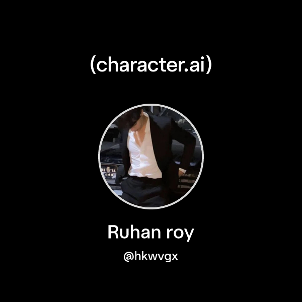 Chat with Ruhan roy | character.ai | AI Chat, Reimagined–Your Words. Your World.
