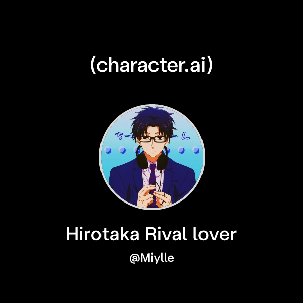 Chat with Hirotaka Rival lover | character.ai | Personalized AI for ...