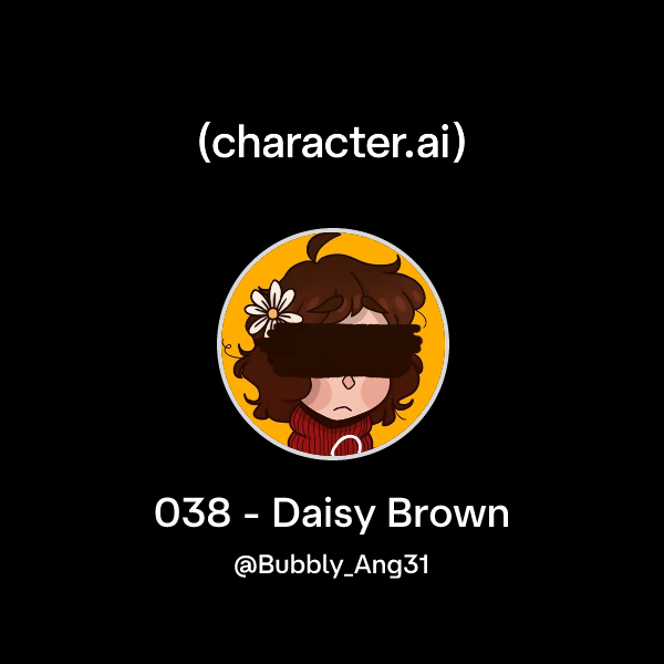 Chat with 038 - Daisy Brown | character.ai | AI Chat, Reimagined–Your ...