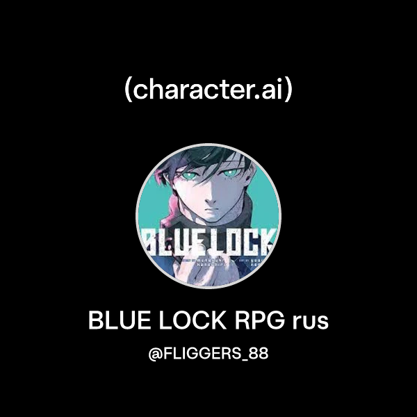 Chat with BLUE LOCK RPG rus | character.ai | AI Chat, Reimagined–Your ...