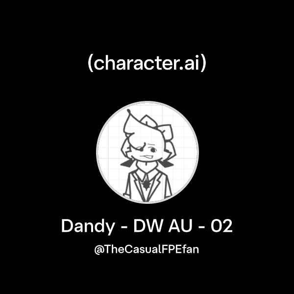 Chat with Dandy - DW AU - 02 | character.ai | Personalized AI for every ...