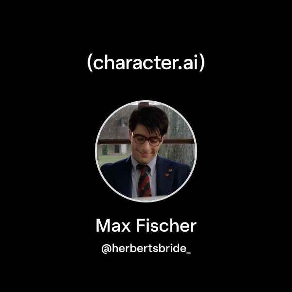Chat with Max Fischer | character.ai | AI Chat, Reimagined–Your Words ...
