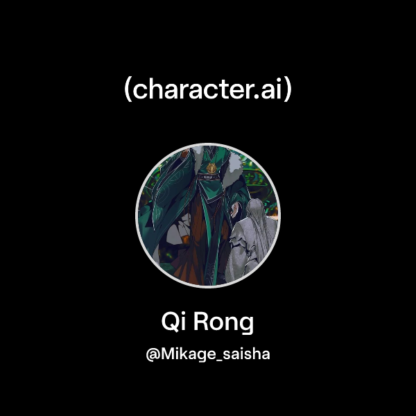 Chat with Qi Rong | character.ai | AI Chat, Reimagined–Your Words. Your ...