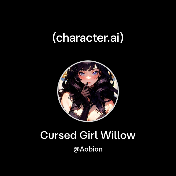 Chat with Cursed Girl Willow | character.ai | AI Chat, Reimagined–Your ...