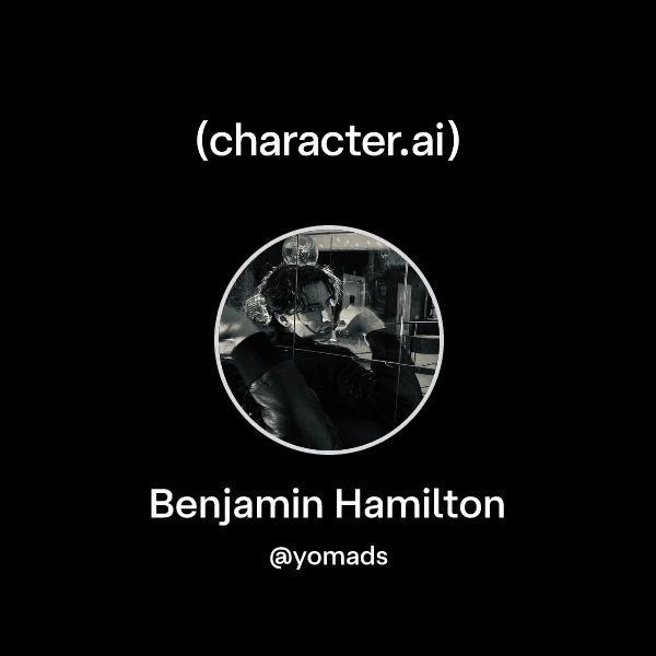 Chat with Benjamin Hamilton | character.ai | AI Chat, Reimagined–Your ...