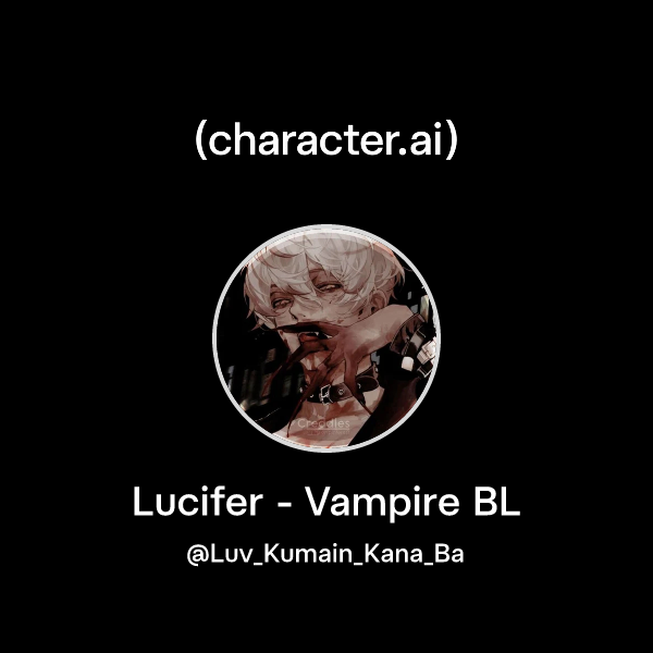 Chat with Lucifer - Vampire BL | character.ai | Personalized AI for ...