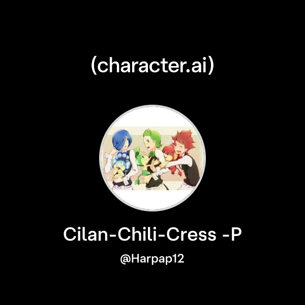 Chat with Cilan-Chili-Cress -P | character.ai | AI Chat, Reimagined ...