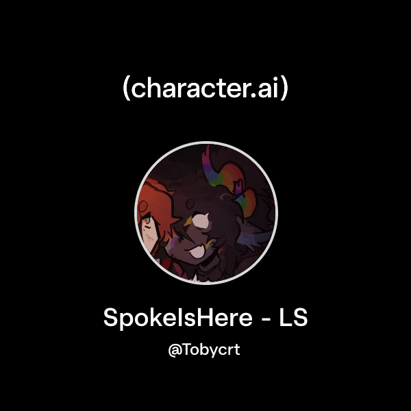 Chat with SpokeIsHere - LS | character.ai | AI Chat, Reimagined–Your ...