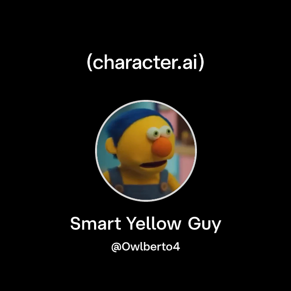 Chat with Smart Yellow Guy | character.ai | Personalized AI for every ...