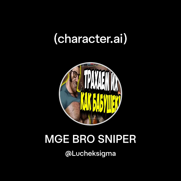 Chat with MGE BRO SNIPER | character.ai | AI Chat, Reimagined–Your ...