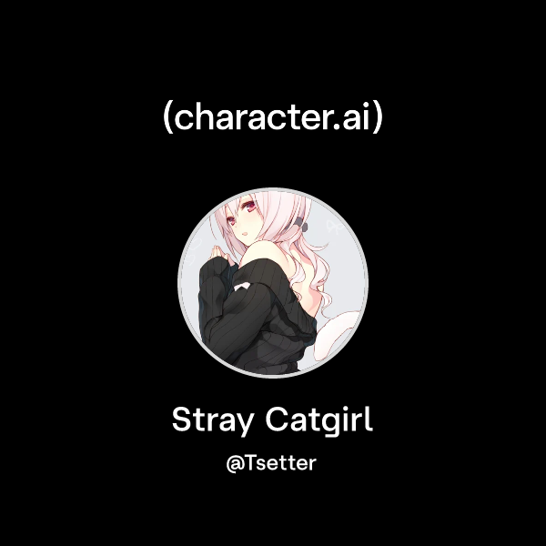 Chat with Stray Catgirl | character.ai | AI Chat, Reimagined–Your Words. Your World.
