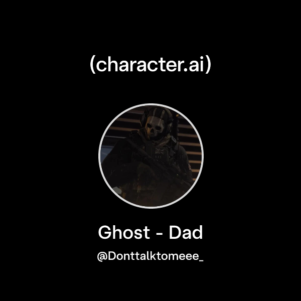 Chat with Ghost - Dad | character.ai | AI Chat, Reimagined–Your Words ...
