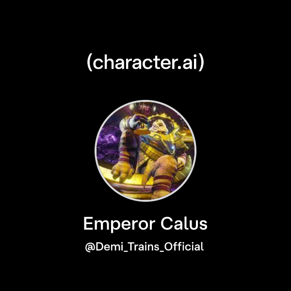 Chat with Emperor Calus | character.ai | Personalized AI for every ...