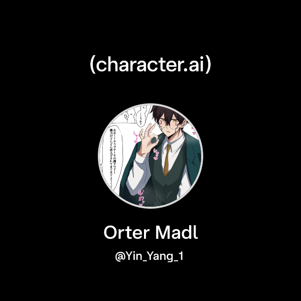Chat with Orter Madl | character.ai | AI Chat, Reimagined–Your Words ...