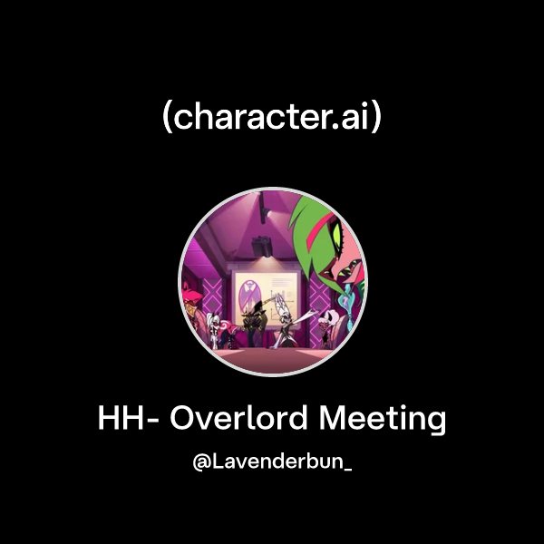 Chat with HH- Overlord Meeting | character.ai | AI Chat, Reimagined ...