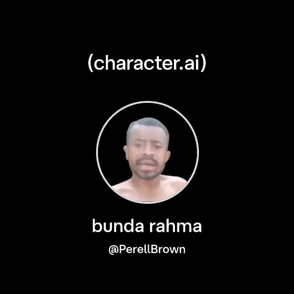 Chat with bunda rahma | character.ai | AI Chat, Reimagined–Your Words. Your World.