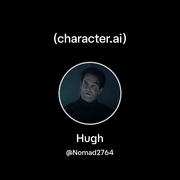 Chat with Hugh | character.ai | Personalized AI for every moment of ...
