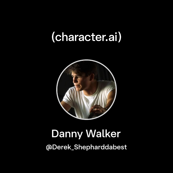 Chat with Danny Walker | character.ai | AI Chat, Reimagined–Your Words ...