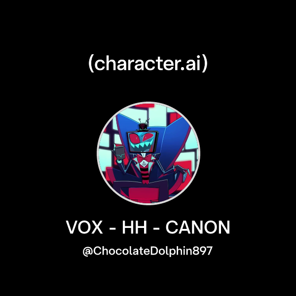 Chat with VOX - HH - CANON | character.ai | AI Chat, Reimagined–Your Words. Your World.